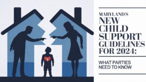 Maryland's New Child Support Guidelines for 2024: What Parties Need to Know